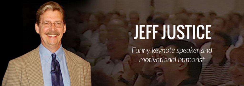 Funny Keynote Speaker and Humorous Motivational Speaker, Jeff Justice