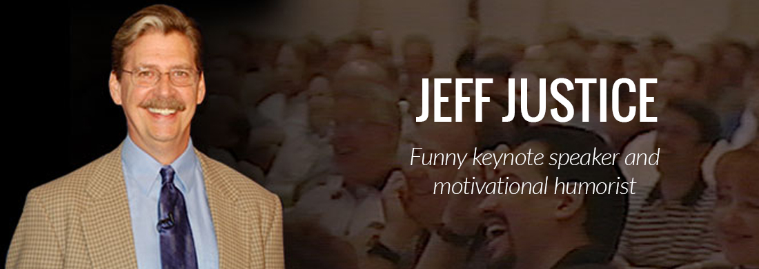 Funny Keynote Speaker and Humorous Motivational Speaker, Jeff Justice